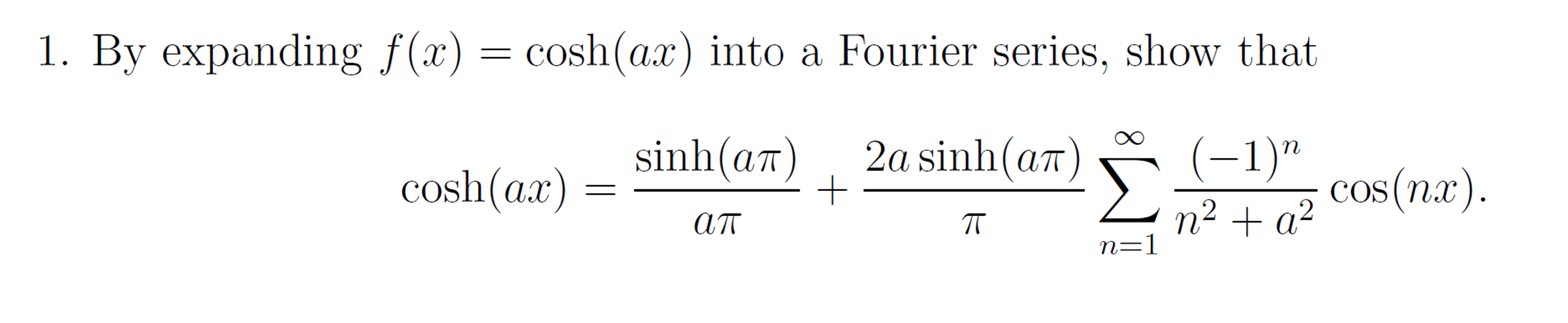 Solved By expanding f(x)=cosh(ax) ﻿into a Fourier series, | Chegg.com