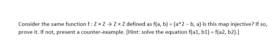 Solved Consider the same function f:ZxZ+ZxZ defined as f(a, | Chegg.com