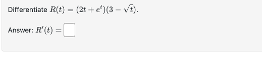 Solved Differentiate R(t)=(2t+et)(3−t). Answer: R′(t)= | Chegg.com