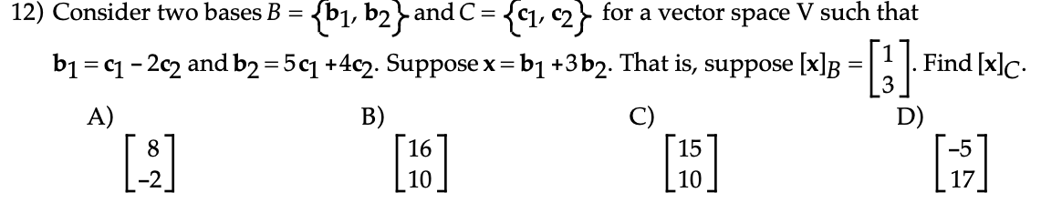 Solved 12) Consider two bases B = {b1, b2} and C= {(1,c2} | Chegg.com