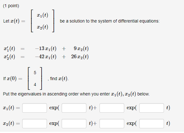 Solved (1 ﻿point)Let x(t)=[x1(t)x2(t)] ﻿be a solution to the | Chegg.com