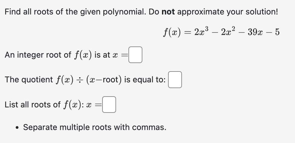 Solved Find all roots of the given polynomial. Do not use | Chegg.com
