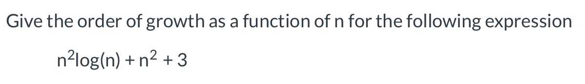 Solved Give the order of growth as a function of n for the | Chegg.com
