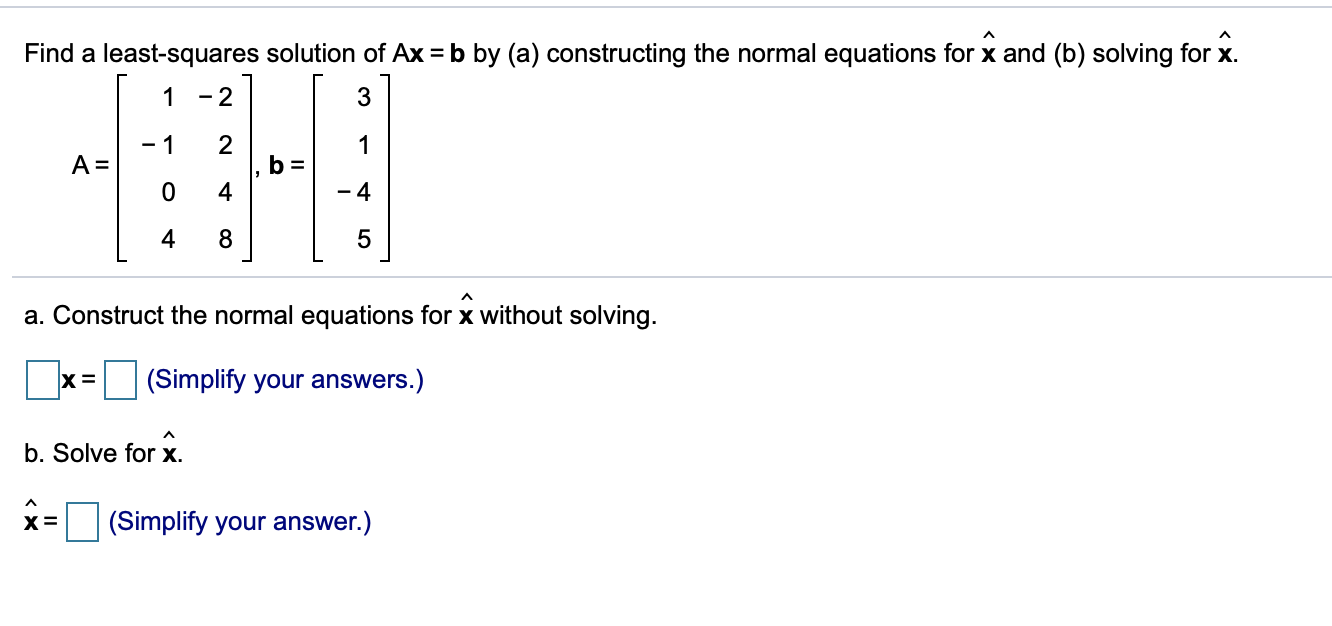 Solved Find a least-squares solution of Ax=b by (a) | Chegg.com