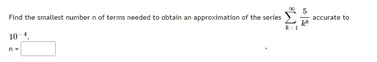 Solved Find the smallest number n of terms needed to obtain | Chegg.com
