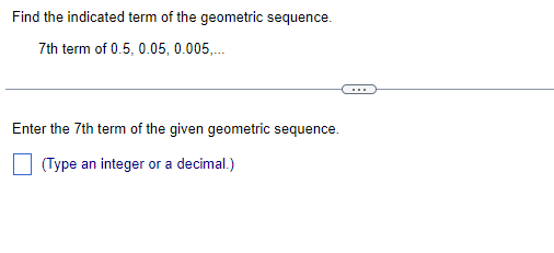 Solved Find the indicated term of the geometric sequence. 7 | Chegg.com