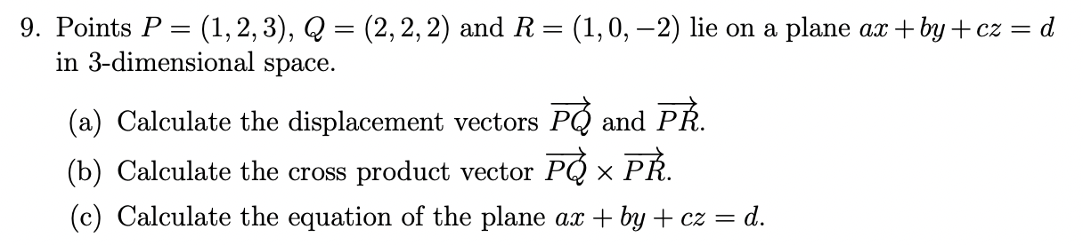 Solved 9. Points P=(1,2,3),Q=(2,2,2) and R=(1,0,−2) lie on a | Chegg.com
