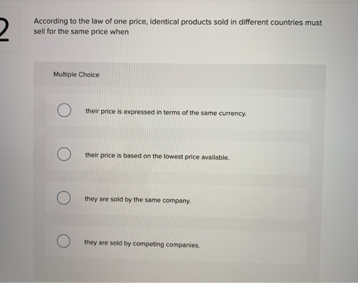Solved According to the law of one price, identical products | Chegg.com