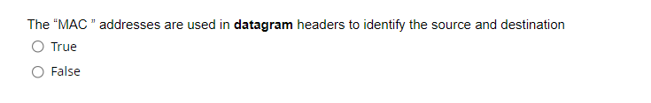 Solved The "MAC" addresses are used in datagram headers to | Chegg.com