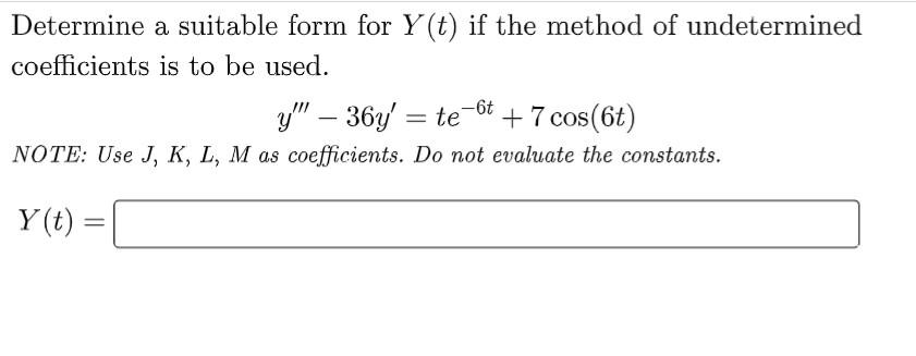 Solved Determine a suitable form for Y(t) if the method of | Chegg.com