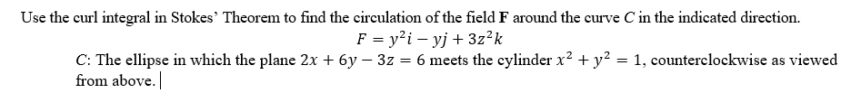 Solved Use the curl integral in Stokes' Theorem to find the | Chegg.com