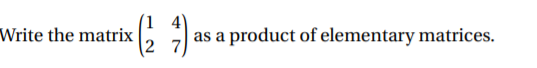 Solved Write the matrix (24) product of elementary matrices. | Chegg.com