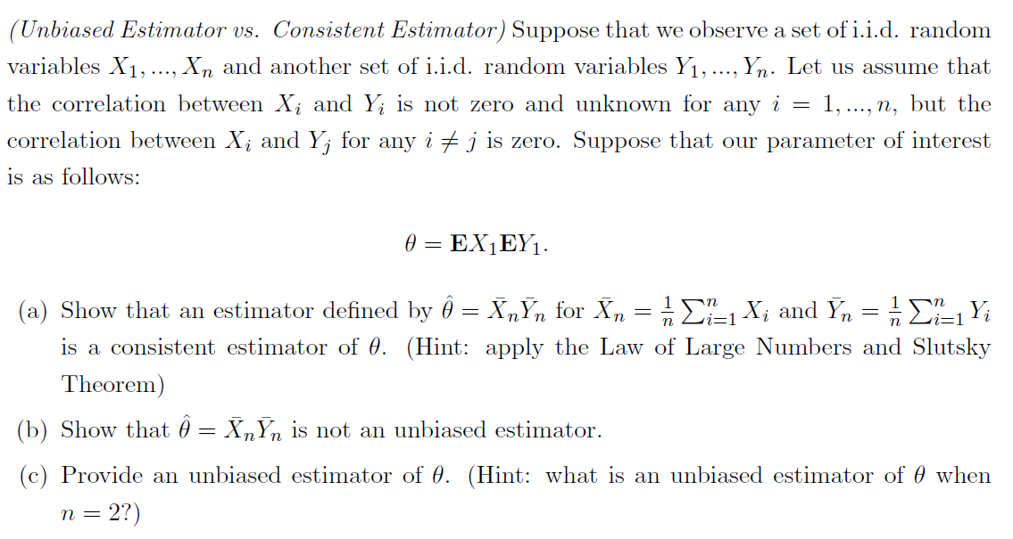 Solved (Unbiased Estimator vs. Consistent Estimator) Suppose | Chegg.com