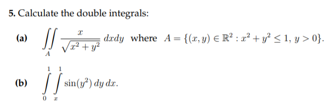 Solved 5. Calculate the double integrals: (a) . dxdy where A | Chegg.com