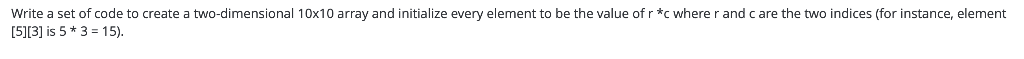 Solved Write a set of code to create a two-dimensional 10x10 | Chegg.com