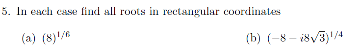 Solved 5. In each case find all roots in rectangular | Chegg.com