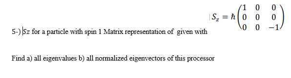 Solved 1 0 S, = ħ0 0 0 0 5-) sz for a particle with spin 1 | Chegg.com