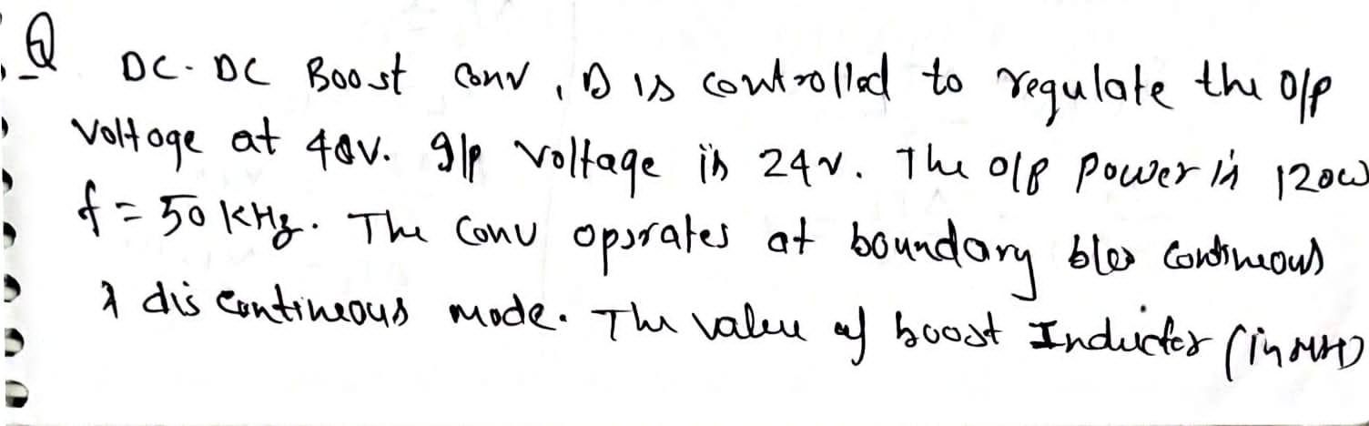 Solved Q) DC⋅DC Boost conv, D is controllod to requlate the | Chegg.com