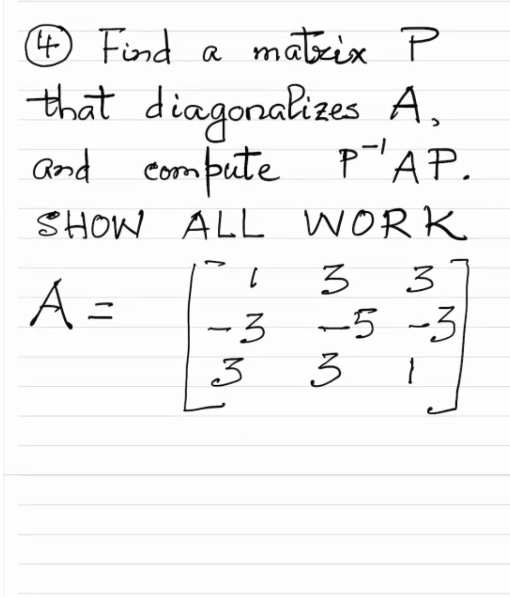 Solved 4 Find a matrix P that diagonalizes A, and compute | Chegg.com