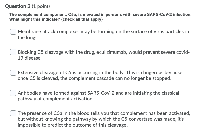 Solved Question 2 (1 point) The complement component, C5a, | Chegg.com