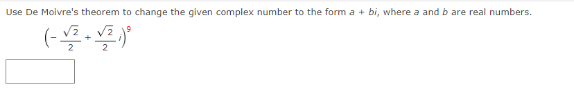Solved Use De Moivre's theorem to change the given complex | Chegg.com