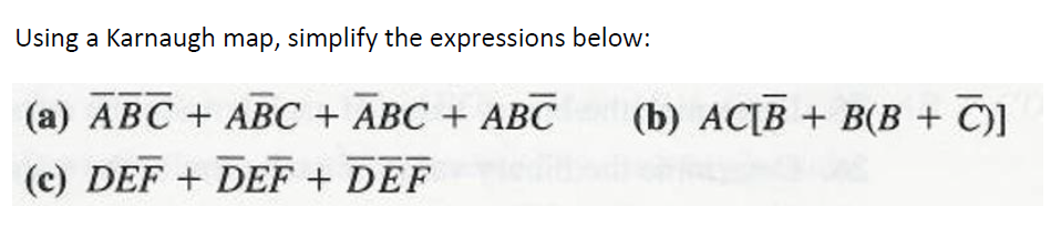 Solved Using a Karnaugh map, simplify the expressions below: | Chegg.com