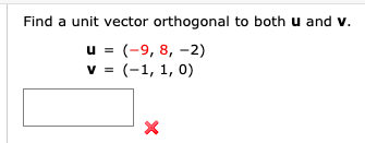 Solved Find a unit vector orthogonal to both u and v = (-9, | Chegg.com