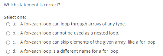 Solved Which statement is correct? Select one: a. A for-each | Chegg.com