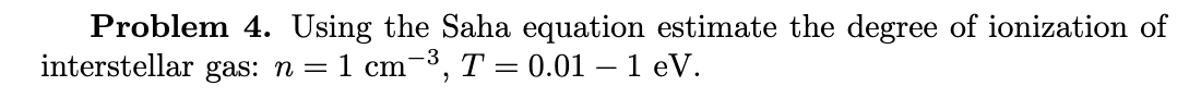 Solved Problem 4. Using the Saha equation estimate the | Chegg.com