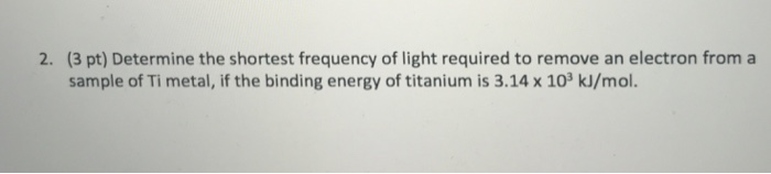 Solved (3 pt) Determine the shortest frequency of light | Chegg.com Solved (3 pt) Determine the shortest frequency of light | Chegg.com