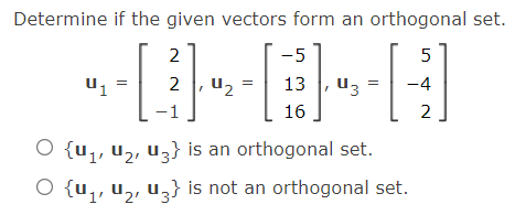 Solved Determine if the given vectors form an orthogonal | Chegg.com