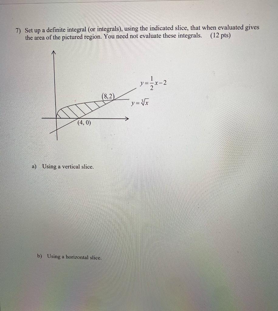 Solved 7) Set up a definite integral (or integrals), using | Chegg.com