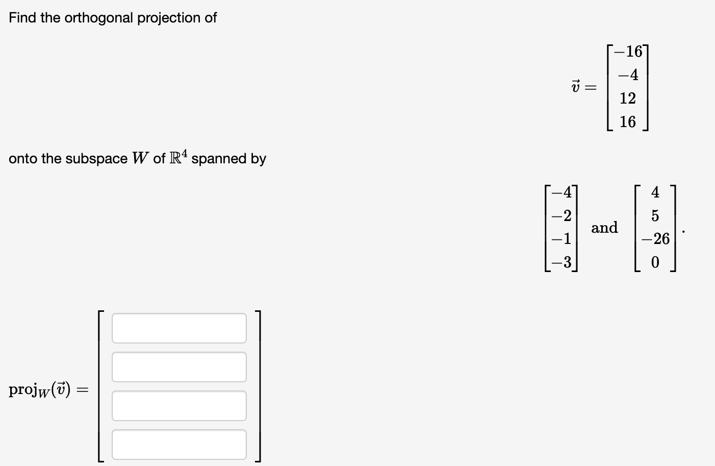 Solved Find the orthogonal projection of onto the subspace W | Chegg.com