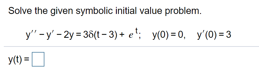 Solved Solve the given symbolic initial value problem. y'' - | Chegg.com