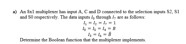 Solved a) An 8x1 multiplexer has input A, C and D connected | Chegg.com