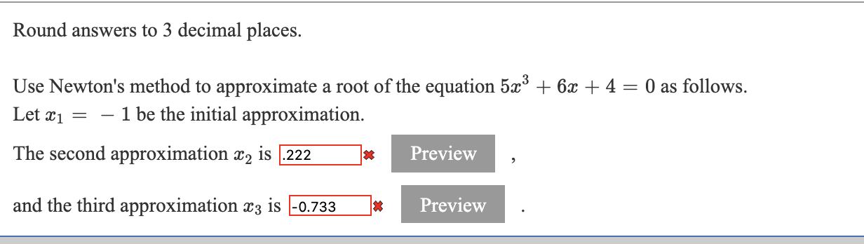 Solved Use Newton's method to approximate a root of the | Chegg.com