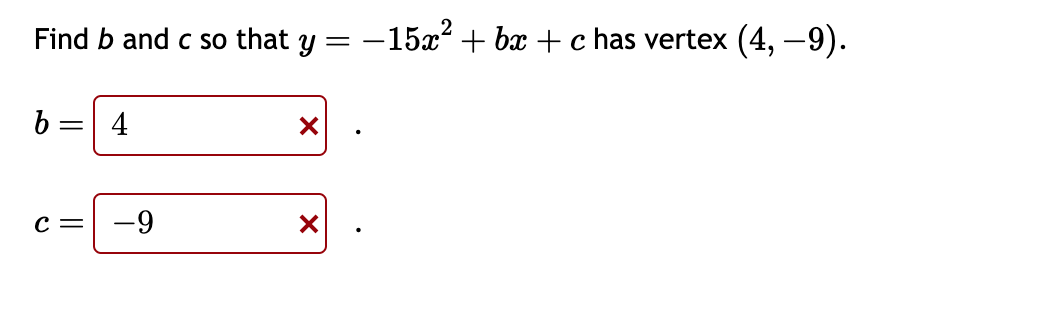 Solved Find b and c so that y=−15x2+bx+c has vertex (4,−9) | Chegg.com