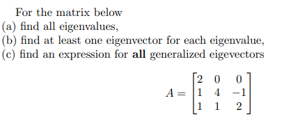 Solved For the matrix below (a) find all eigenvalues, (b) | Chegg.com