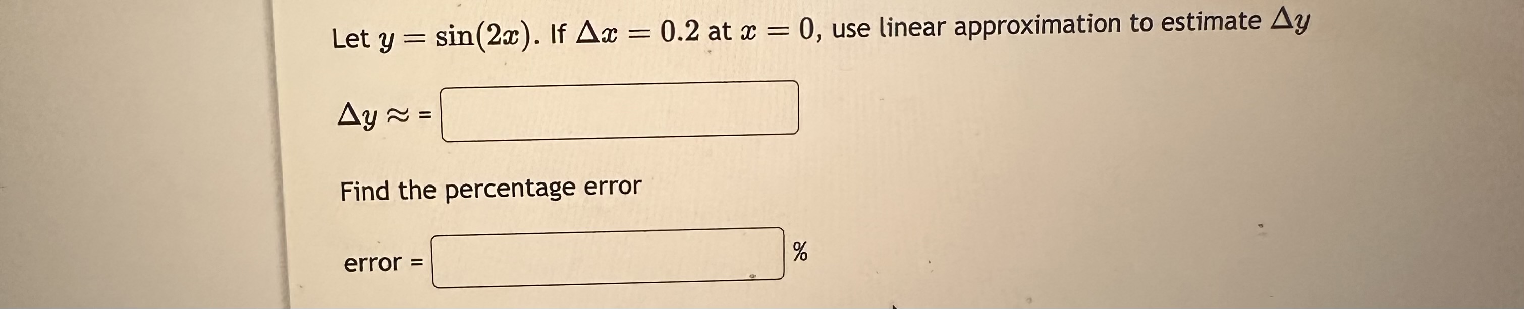 Solved Let y=sin(2x). If Δx=0.2 at x=0, use linear | Chegg.com