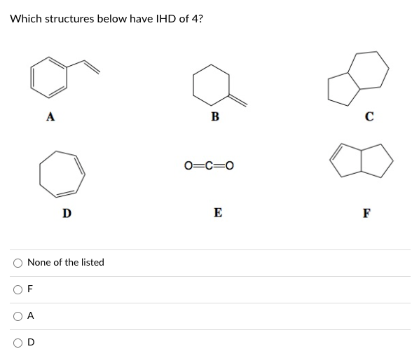 Solved Which structures below have IHD of 4? А B с O=C=0 D E | Chegg.com