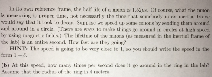 Solved In its own reference frame, the half-life of a muon | Chegg.com
