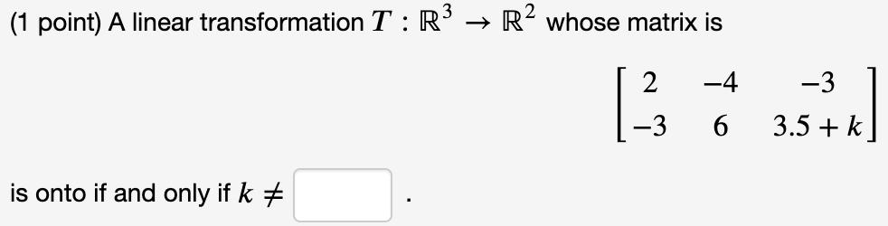 Solved (1 point) A linear transformation T: R3 → R2 whose | Chegg.com