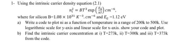 Solved 1- Using the intrinsic carrier density equation (2.1) | Chegg.com