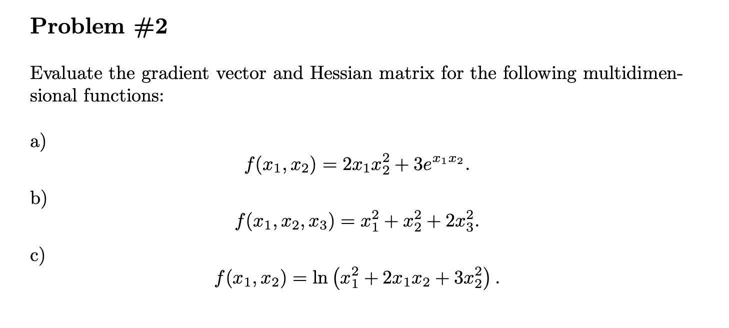 Solved Problem #2 Evaluate the gradient vector and Hessian | Chegg.com
