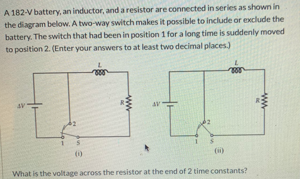 Solved A 182-V battery, an inductor, and a resistor are | Chegg.com