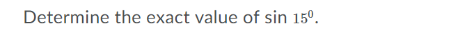Solved Determine the exact value of sin 150. | Chegg.com