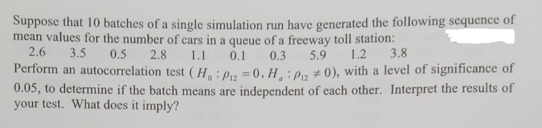 Solved Suppose that 10 batches of a single simulation run | Chegg.com