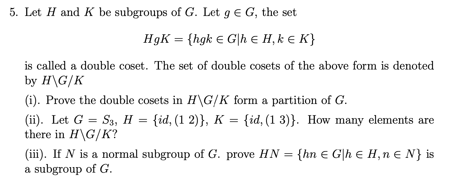 Solved 5. Let H and K be subgroups of G. Let geG, the set | Chegg.com