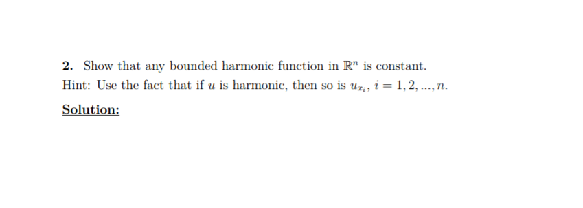 Solved 2. Show that any bounded harmonic function in R" is | Chegg.com