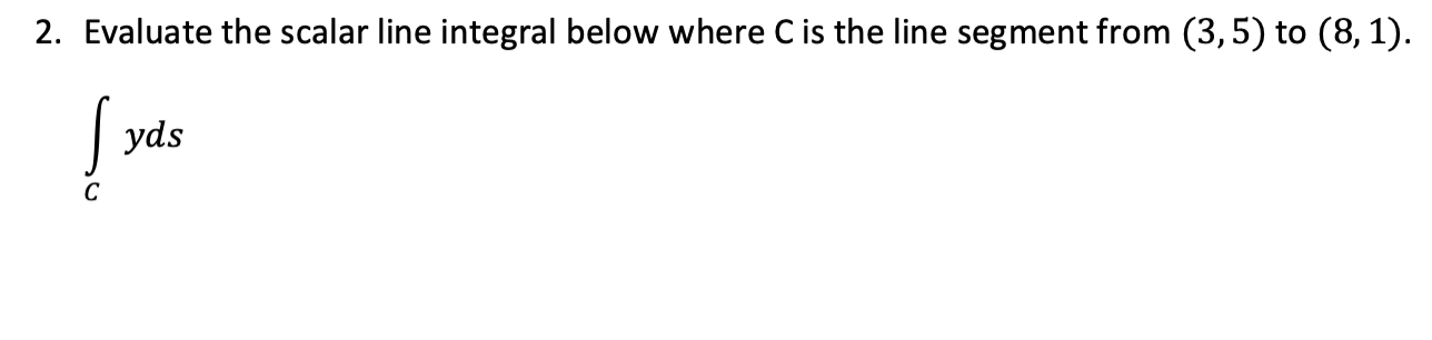 Solved 2. Evaluate the scalar line integral below where C is | Chegg.com